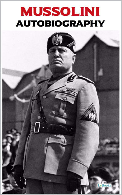 Benito Mussolini - Autobiography by Benito Mussolini | eBook | Barnes ...