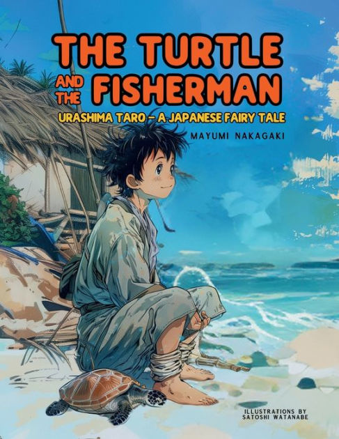 The Turtle and the Fisherman: Urashima Taro: A Japanese Fairy Tale (ages 4-8) by Mayumi Nakagaki ...