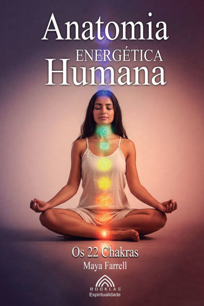 Anatomia Energï¿½tica Humana: Os 22 Chakras by Maya Farrell, Paperback | Barnes & Noble®