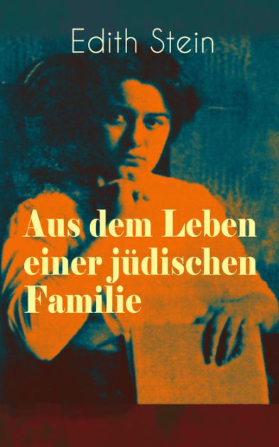 Aus dem Leben einer jüdischen Familie (Autobiografischer Roman): Memoiren der deutschen ...