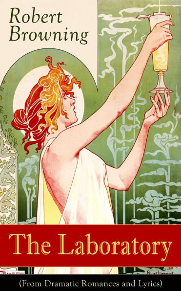 The Laboratory (From Dramatic Romances and Lyrics) by Robert Browning, Paperback | Barnes & Noble®