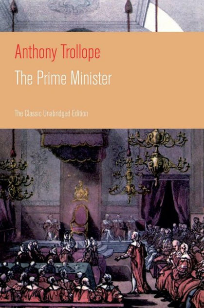 The Prime Minister The Classic Unabridged Edition Parliamentary