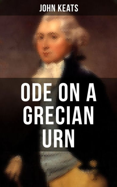 Ode on a Grecian Urn (Complete Edition) by John Keats, Paperback ...