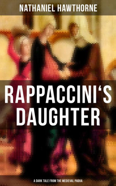 Rappaccini's Daughter by Nathaniel Hawthorne, Paperback | Barnes & Noble®