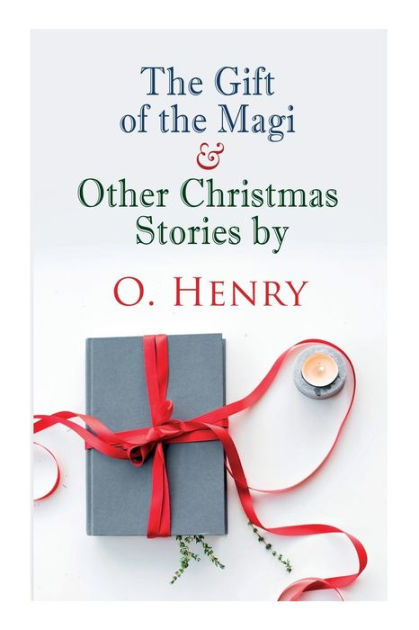 The Gift of the Magi & Other Christmas Stories by O. Henry: Christmas ...