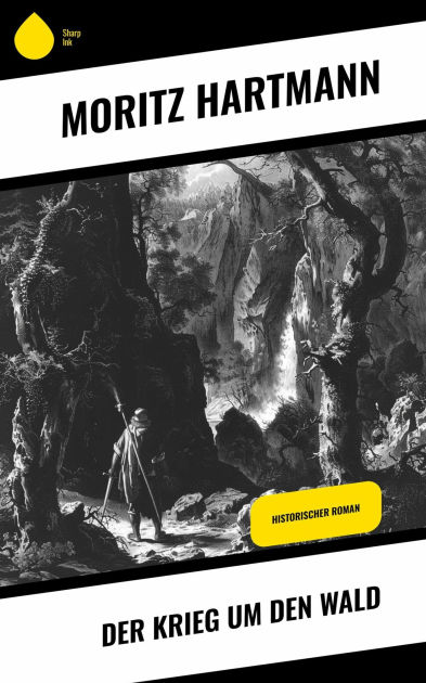 Der Krieg um den Wald: Historischer Roman by Moritz Hartmann | eBook | Barnes & Noble®