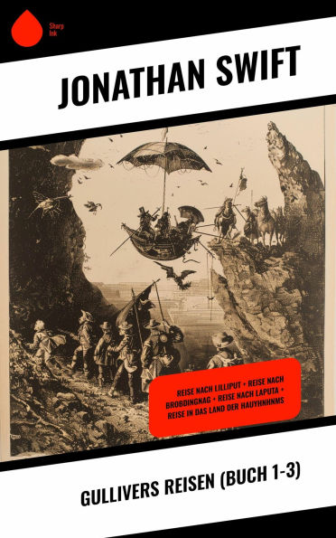 Gullivers Reisen (Buch 1-3): Reise nach Lilliput + Reise nach Brobdingnag + Reise nach Laputa ...