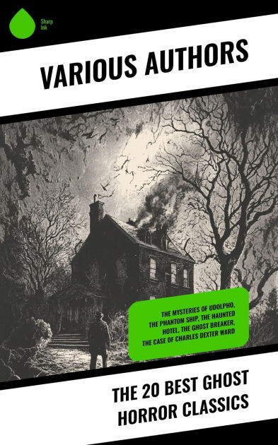 The 20 Best Ghost Horror Classics: The Mysteries of Udolpho, The Phantom Ship, The Haunted Hotel ...
