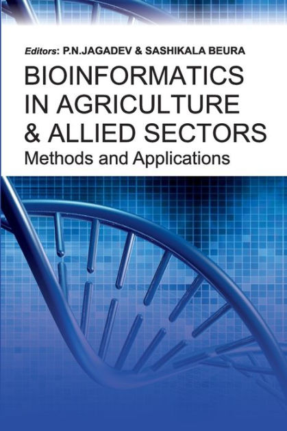 Bioinformatics In Agriculture And Allied Sectors Methods And Applications Methods And