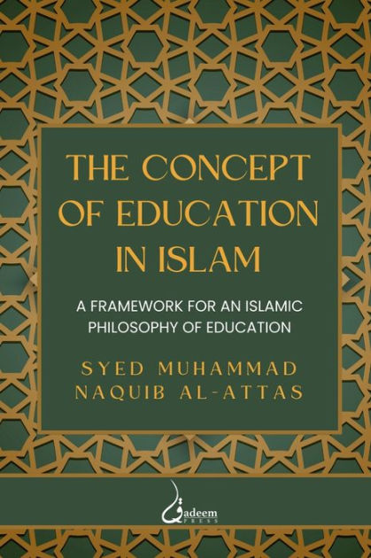 The Concept Of Education In Islam A Framework For An Islamic