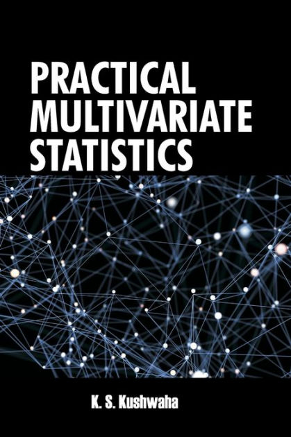 Practical Multivariate Statistics by K.S. Kushwaha, Paperback | Barnes & Noble®