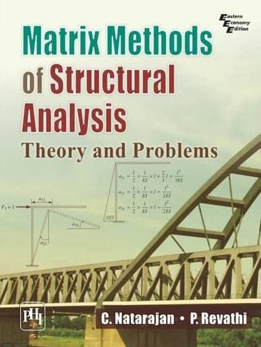 MATRIX METHODS OF STRUCTURAL ANALYSIS: Theory and Problems by C. NATARAJAN, P. REVATHI | eBook ...