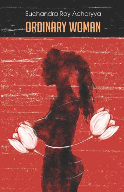 Ordinary Woman by Suchandra Roy Acharyya, Paperback | Barnes & Noble®