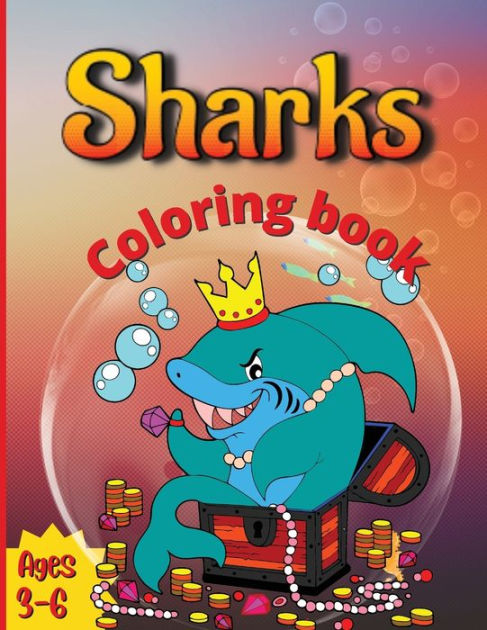 Sharks Coloring Book: Shark Coloring Book for Kids, Boys & Girls, Ages ...