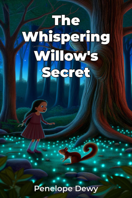 The Whispering Willow's Secret by Penelope Dewy, AI | eBook | Barnes & Noble®