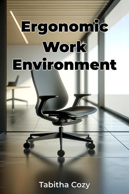Ergonomic Work Environment by Tabitha Cozy, AI | eBook | Barnes & Noble®