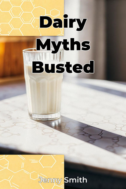 Dairy Myths Busted by Jenny Smith, AI | eBook | Barnes & Noble®