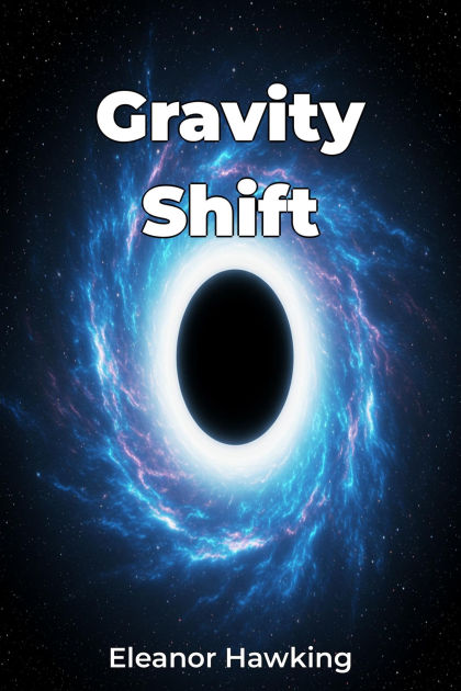 Gravity Shift by Eleanor Hawking, AI | eBook | Barnes & Noble®