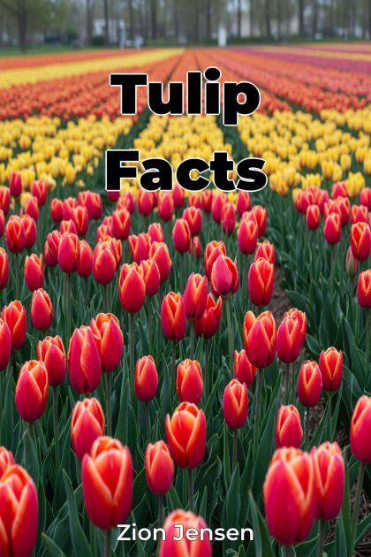 Tulip Facts by Zion Jensen, AI | eBook | Barnes & Noble®