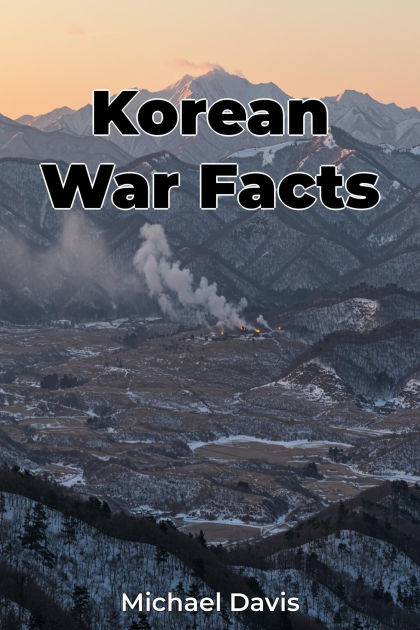 Korean War Facts by Michael Davis, AI | eBook | Barnes & Noble®