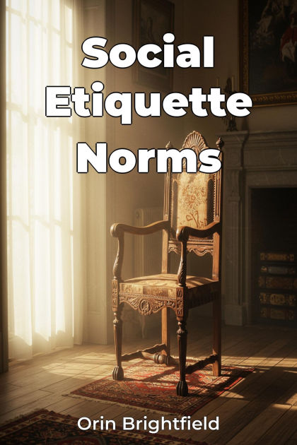 Social Etiquette Norms by Orin Brightfield, AI | eBook | Barnes & Noble®