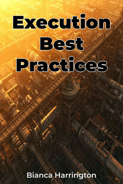 Execution Best Practices by Bianca Harrington, AI | eBook | Barnes & Noble®