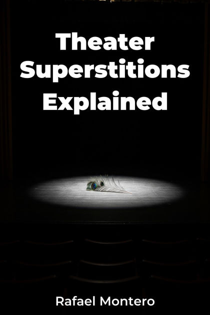 Theater Superstitions Explained by Rafael Montero, AI | eBook | Barnes ...