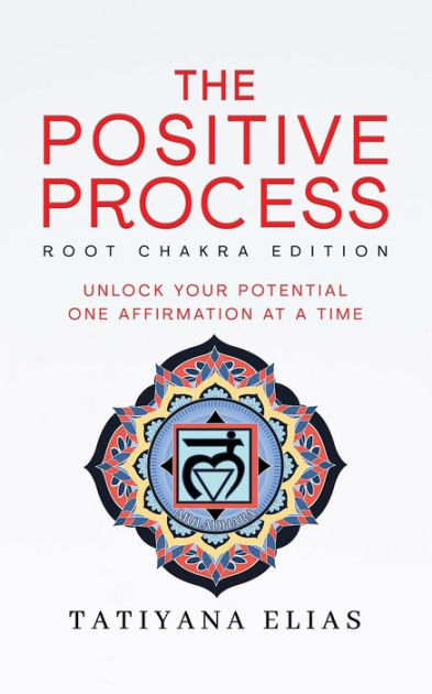 The Positive Process: Unlock your potential one affirmation at a time by Tatiyana Elias ...