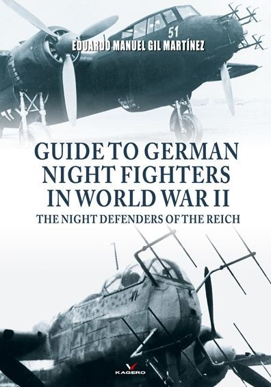 Guide To German Night Fighters In World War II: The Night Defenders Of The Reich by Eduardo ...