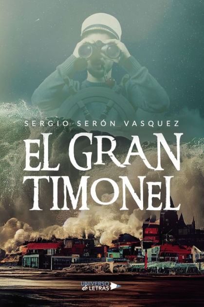 El Gran Timonel by Sergio Serón Vasquez | eBook | Barnes & Noble®