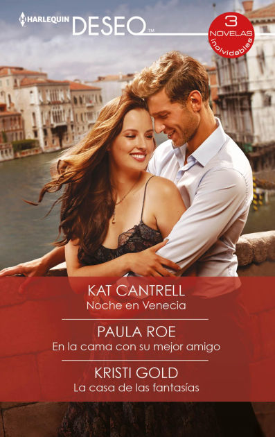Noche en Venecia - En la cama con su mejor amigo - La casa de las fantasías by Paula Roe, Kat ...