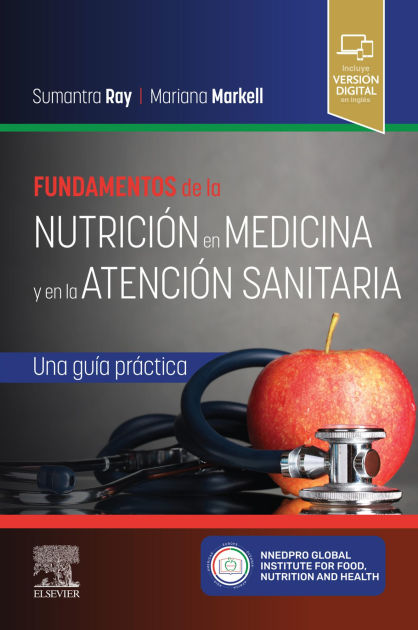 Fundamentos de la nutrición en medicina y en la atención sanitaria: Una guía práctica by ...