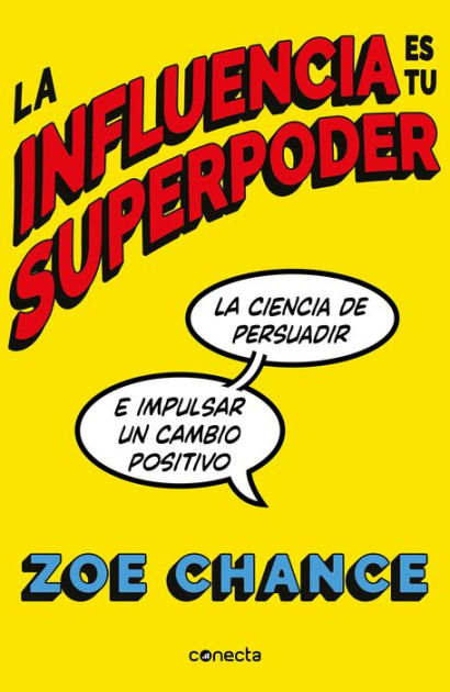 La influencia es tu superpoder / Influence Is Your Superpower by Zoe Chance, Paperback | Barnes ...