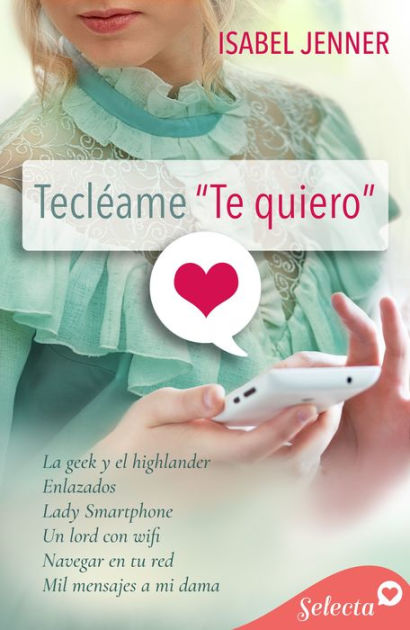 Pack Tecléame te quiero: (La geek y el highlander Enlazados Lady Smartphone Un lord con wifi ...