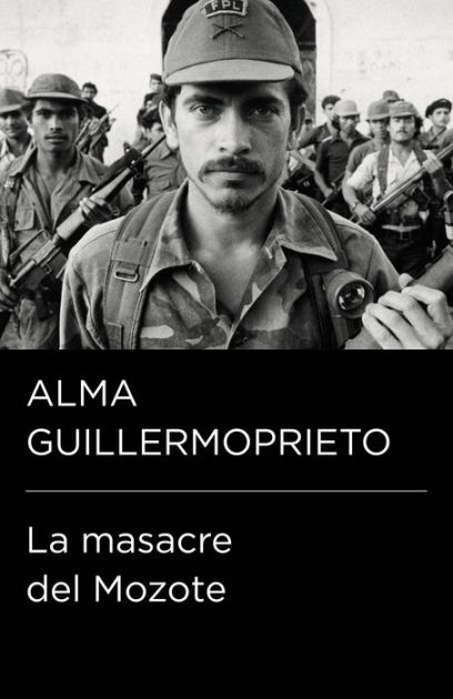La masacre del Mozote (Colección Endebate) by Alma Guillermoprieto ...