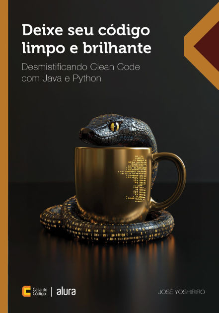 Deixe seu código limpo e brilhante: Desmistificando Clean Code com Java e Python by José ...