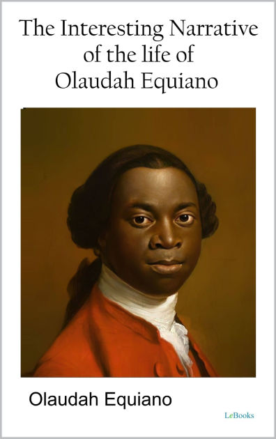 The Interesting Narrative of the Life of Olaudah Equiano: Autobiography ...