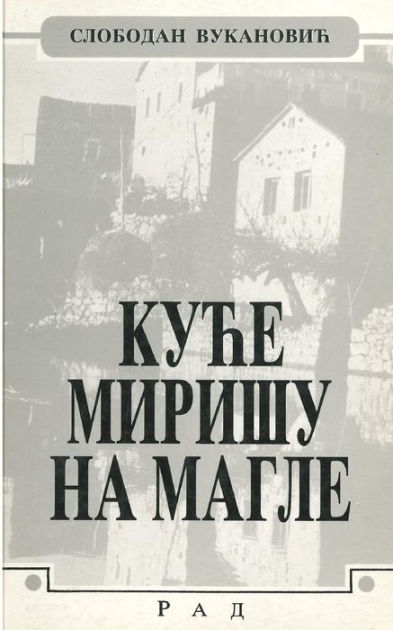 Kuce mirisu na magle by Slobodan Vukanovic, Paperback | Barnes & Noble®