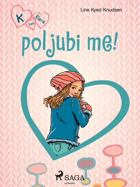 K kao Klara 3 - poljubi me! by Line Kyed Knudsen | eBook | Barnes & Noble®