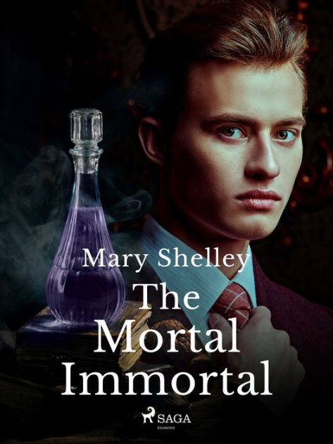 The Mortal Immortal by Mary Shelley | eBook | Barnes & Noble®