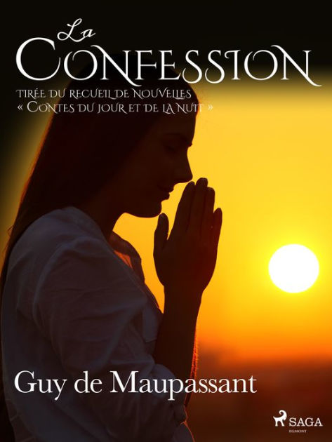 La Confession - tirée du recueil de nouvelles « Contes du jour et de la ...