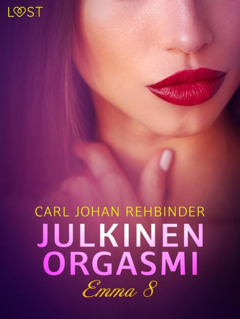 Emma 8: Julkinen orgasmi - eroottinen novelli by Carl Johan Rehbinder | eBook | Barnes & Noble®