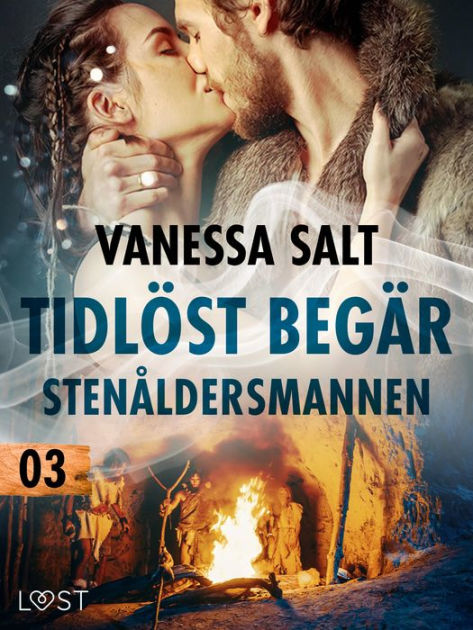 Tidlöst begär 3: Stenåldersmannen - erotisk novell by Vanessa Salt | eBook | Barnes & Noble®