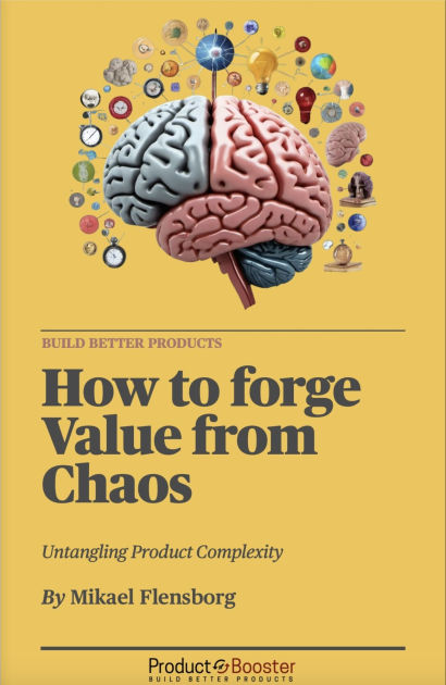 How to forge Value from Chaos: Untangling Product Complexity by Mikael Flensborg, Illustrations ...