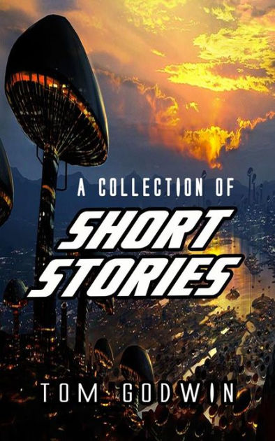 A Collection Of Short Stories by Tom Godwin | eBook | Barnes & Noble®