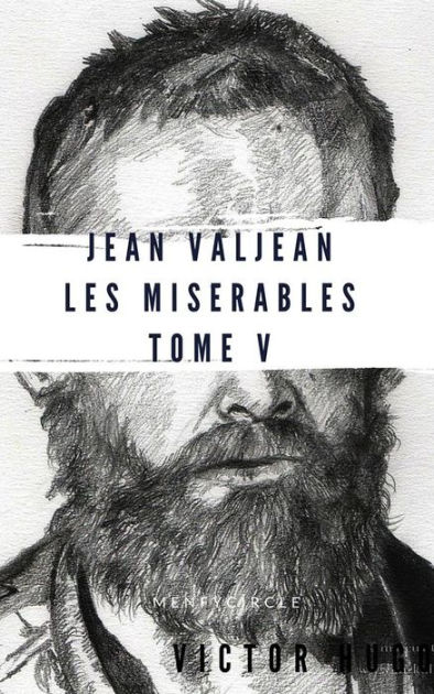 Jean Valjean Les misérables #5 by Victor Hugo | eBook | Barnes & Noble®