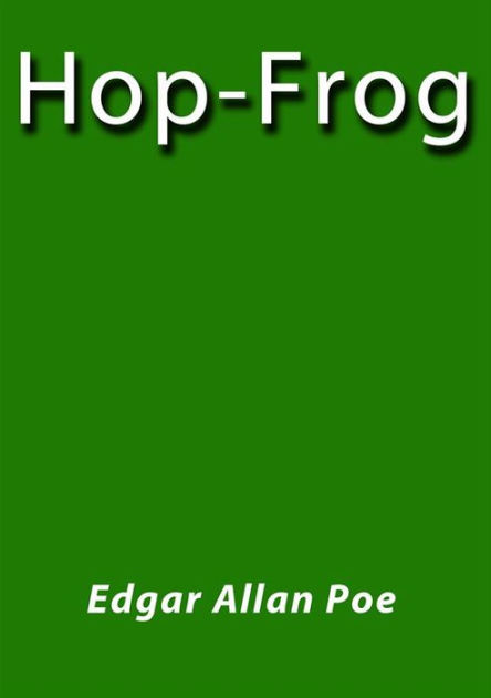 Hop-Frog by Edgar Allan Poe | eBook | Barnes & Noble®