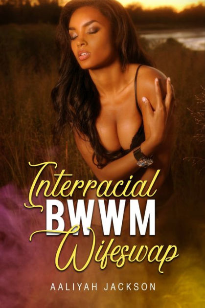 Interracial BWWM Wifeswap by Aaliyah Jackson | eBook | Barnes & Noble®