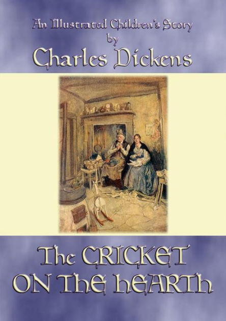 THE CRICKET ON THE HEARTH - An illustrated children's story by Charles ...
