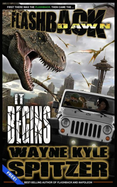 Flashback Dawn: It Begins by Wayne Kyle Spitzer | eBook | Barnes & Noble®